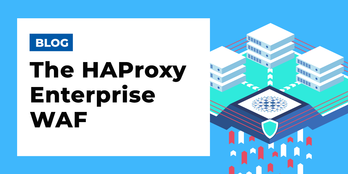The HAProxy Enterprise WAF - HAProxy Technologies