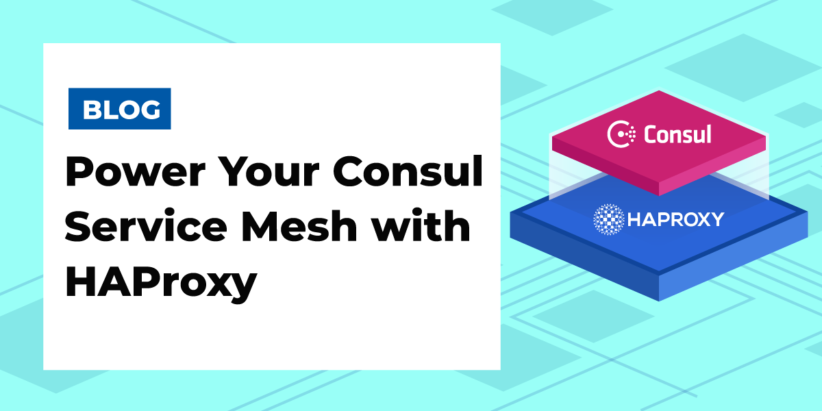 Power Your Consul Service Mesh with HAProxy - HAProxy Technologies